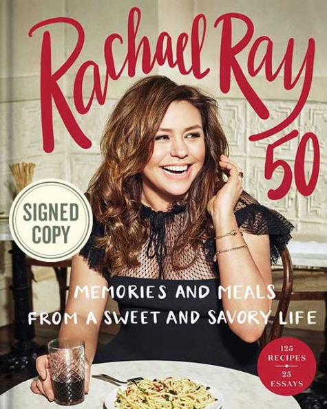 Rachael Ray 50: Memories and Meals from a Sweet and Savory Life (Signed ...